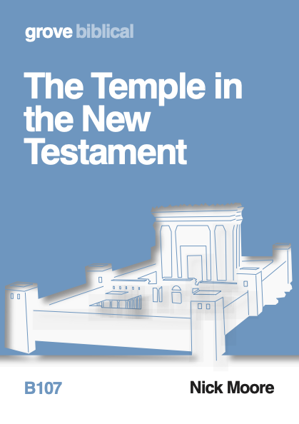 B 107 The Temple in the New Testament - Grove Books
