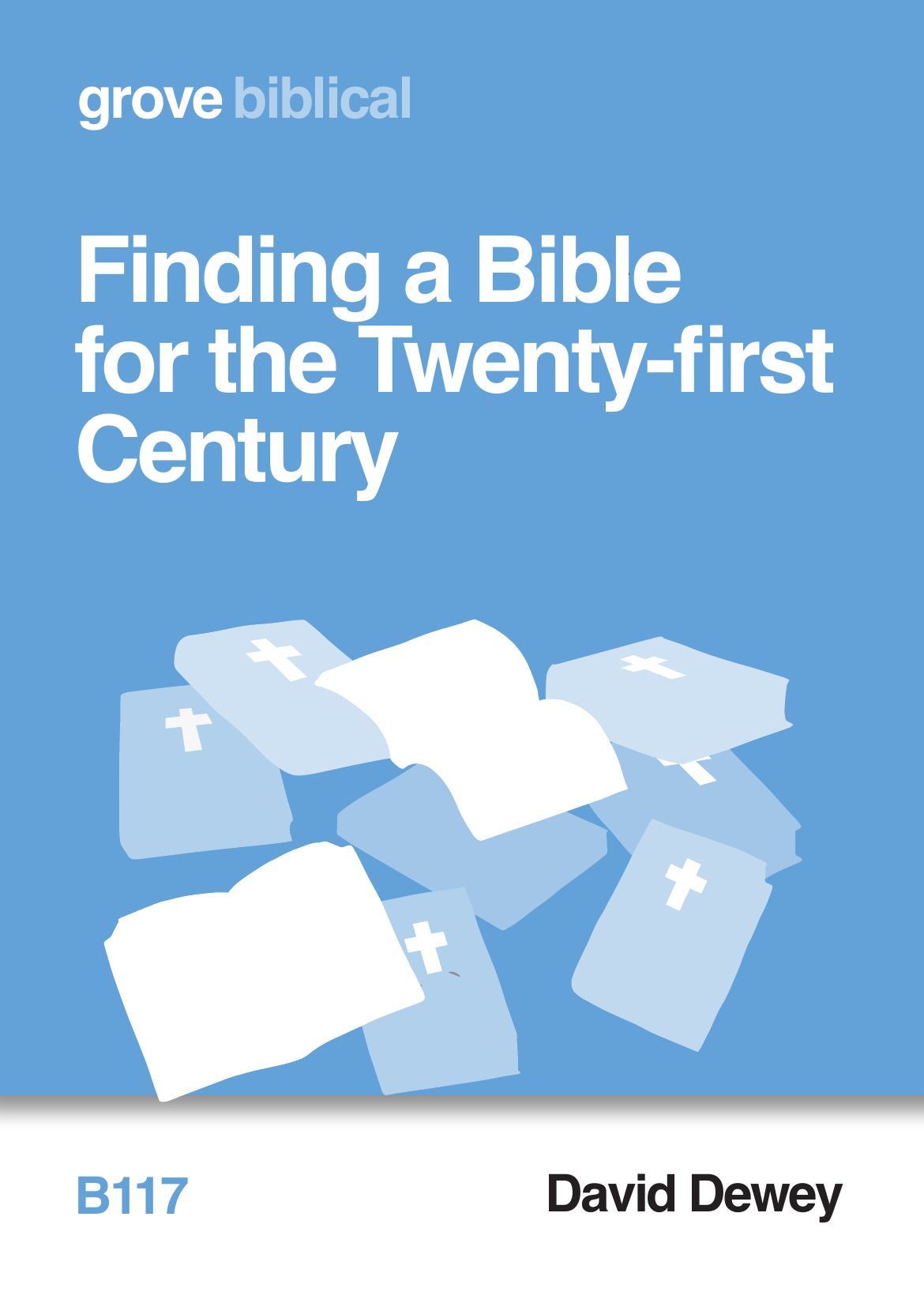 B 117 Finding a Bible for the Twenty-first Century - Grove Books